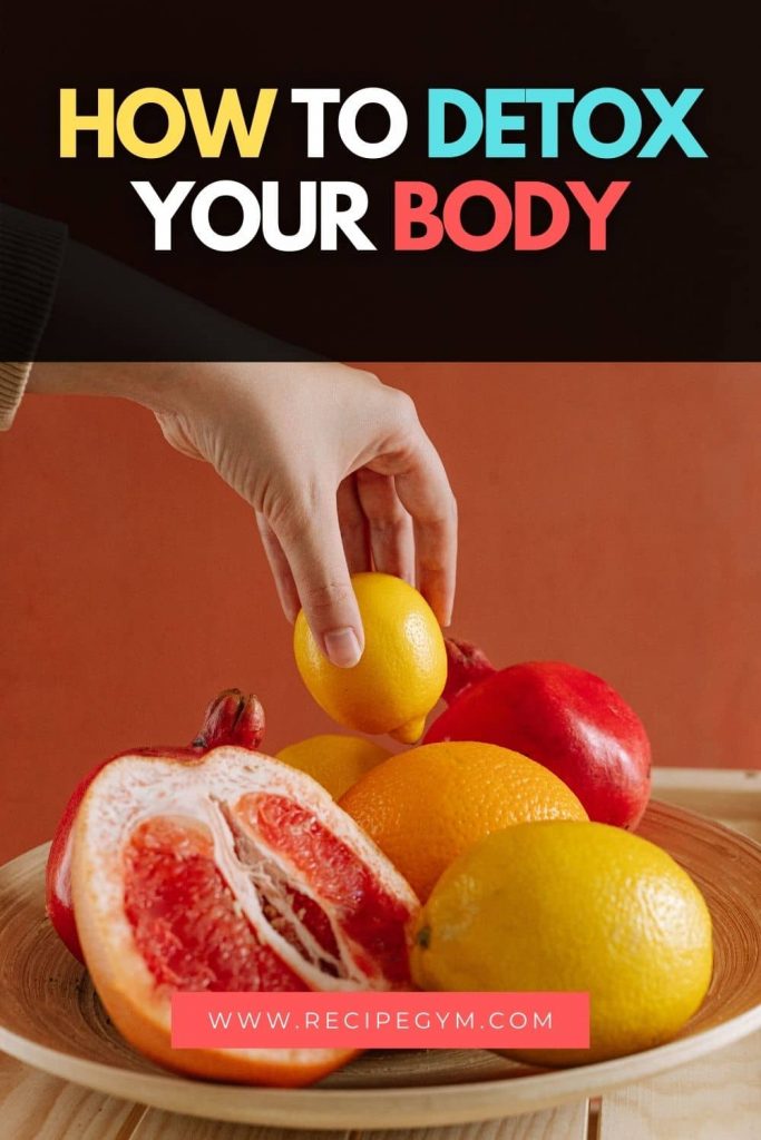 6 Simple Tips on How to Detox Your Body - Recipe Gym